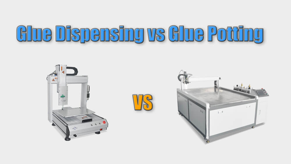 Glue Dispensing Machine VS. Glue Potting Machine - China Automatic Glue ...